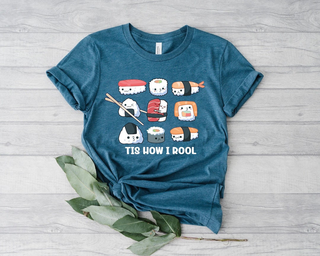 Sushi Shirt, Tis How I Roll Shirt, Cute Sushi Gift, Street Fashion ...