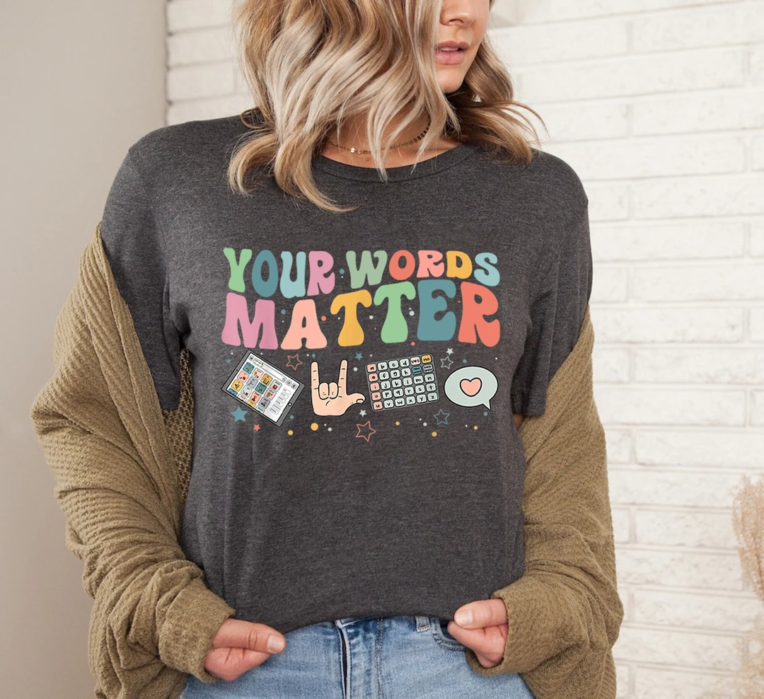 AAC SPED Teacher Inclusion Tshirt, Your Words Matter Shirt ...