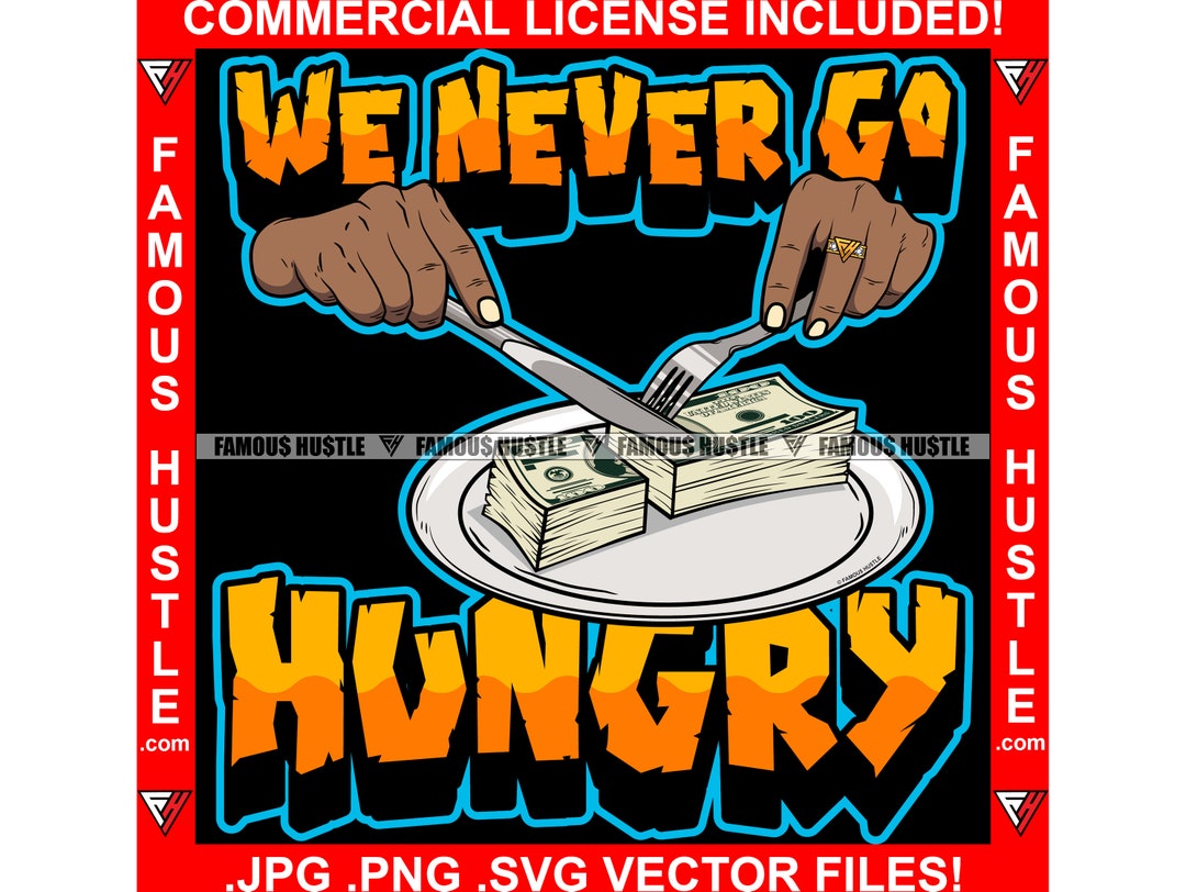 We Never Go Hungry Black Hand Eating Money Eat Cash Stack Trap Cash ...