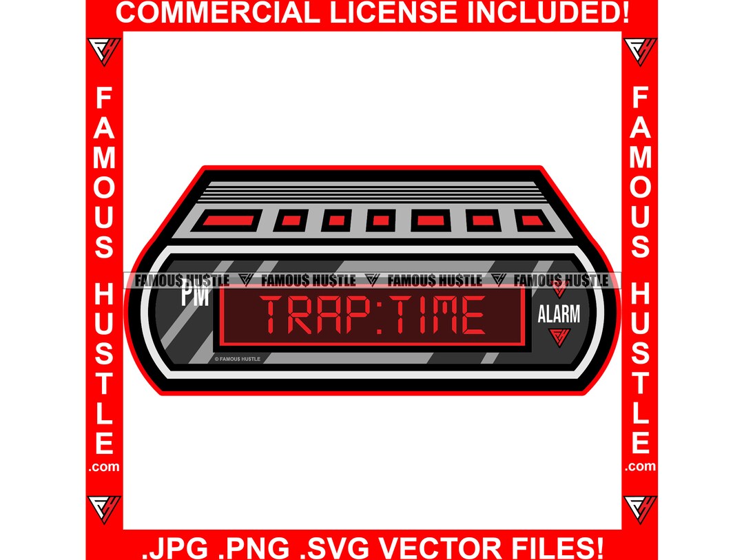 Trap Time Alarm Clock Trapper Plug Hustling Savage Street Hustle Swag ...