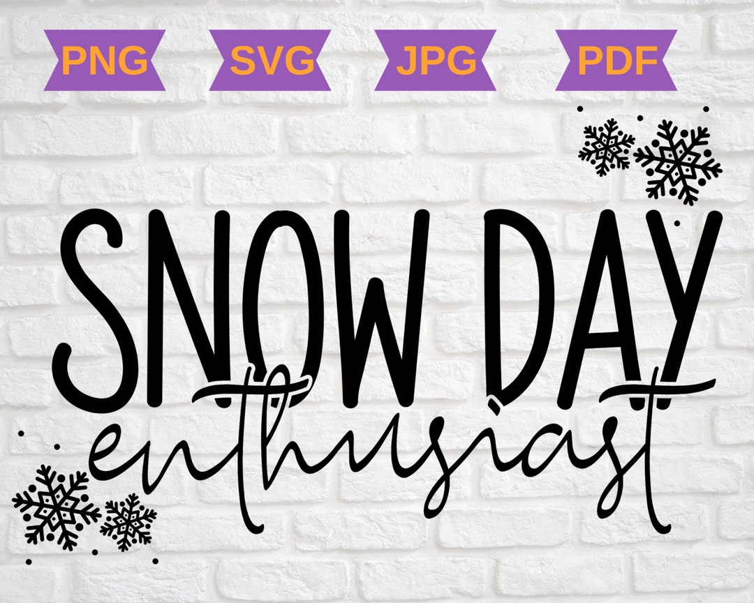 Snow Day Enthusiast SVG - Snow Day SVG - Snow Cutfile - Love Snow Svg ...