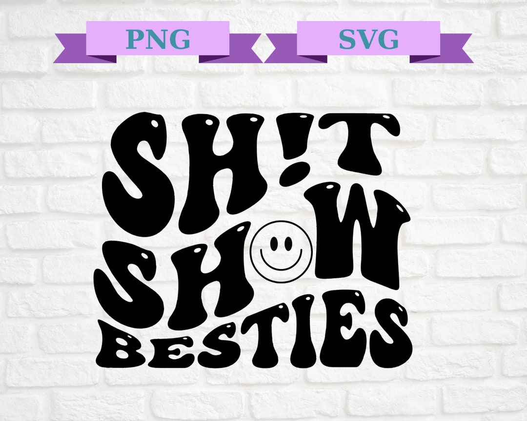 Shit Show Besties Png, Trendy Bestie Svg, Funny Quote Svg, Bestfriend ...