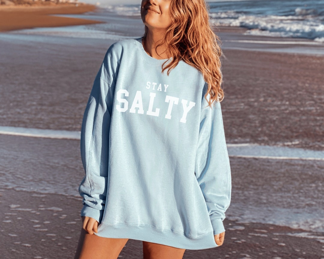 Stay Salty, Salty Sweatshirt, Salty Shirt, Stay Salty Shirt, Stay Salty ...