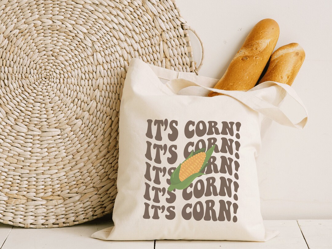 Corn Bag, Corn Tote, Its Corn, Its Corn Tote Bag, Corn Song, Its Corn ...