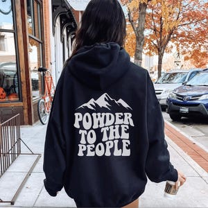 Powder to the People, Ski Hoodie, Snowboarder Shirt, Snowboarder Hoodie ...