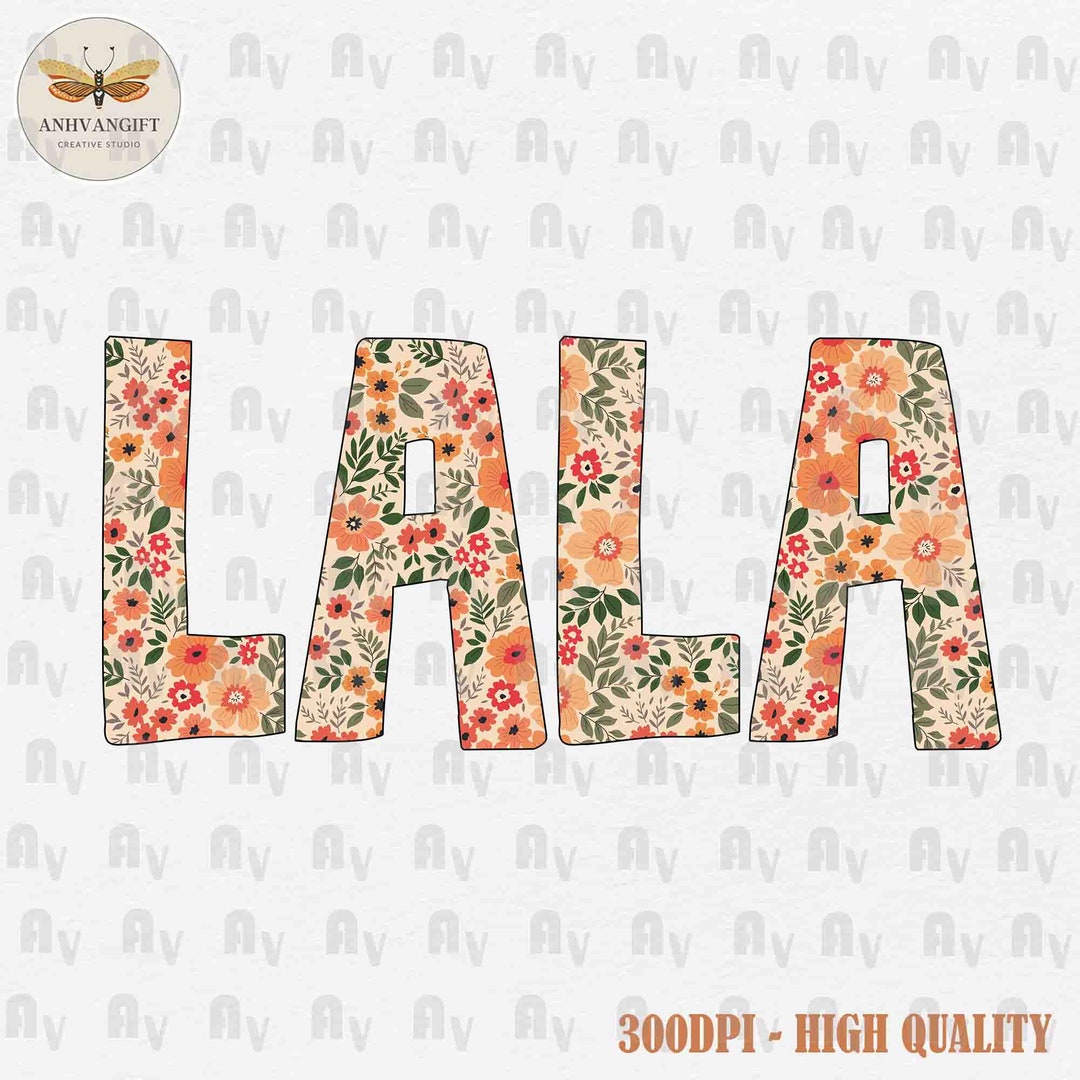 Lala Floral PNG, Lala Flowers Png, Lala Shirt, Lala Sublimation Design ...