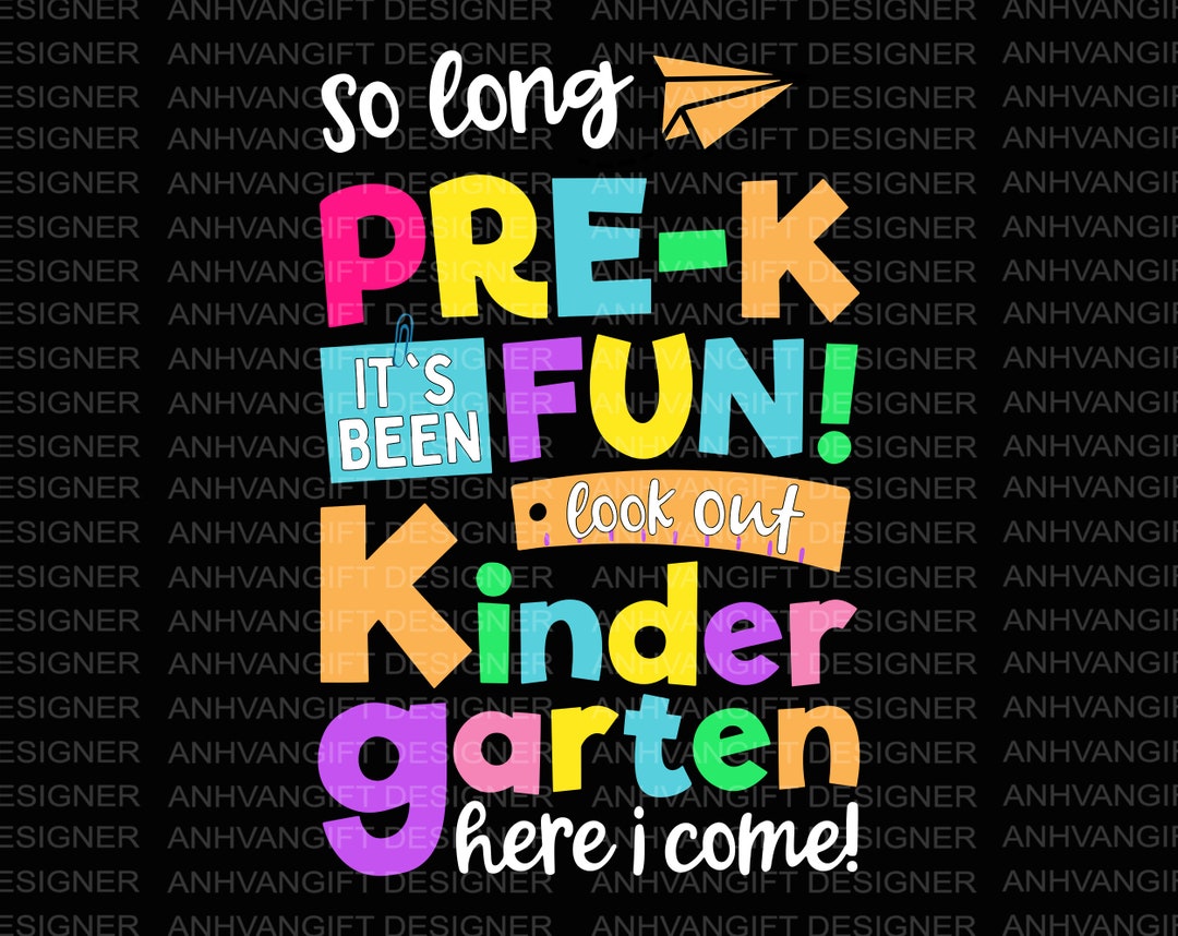 So Long Pre-k It's Been Fun Look Out Kindergarten Here I - Etsy