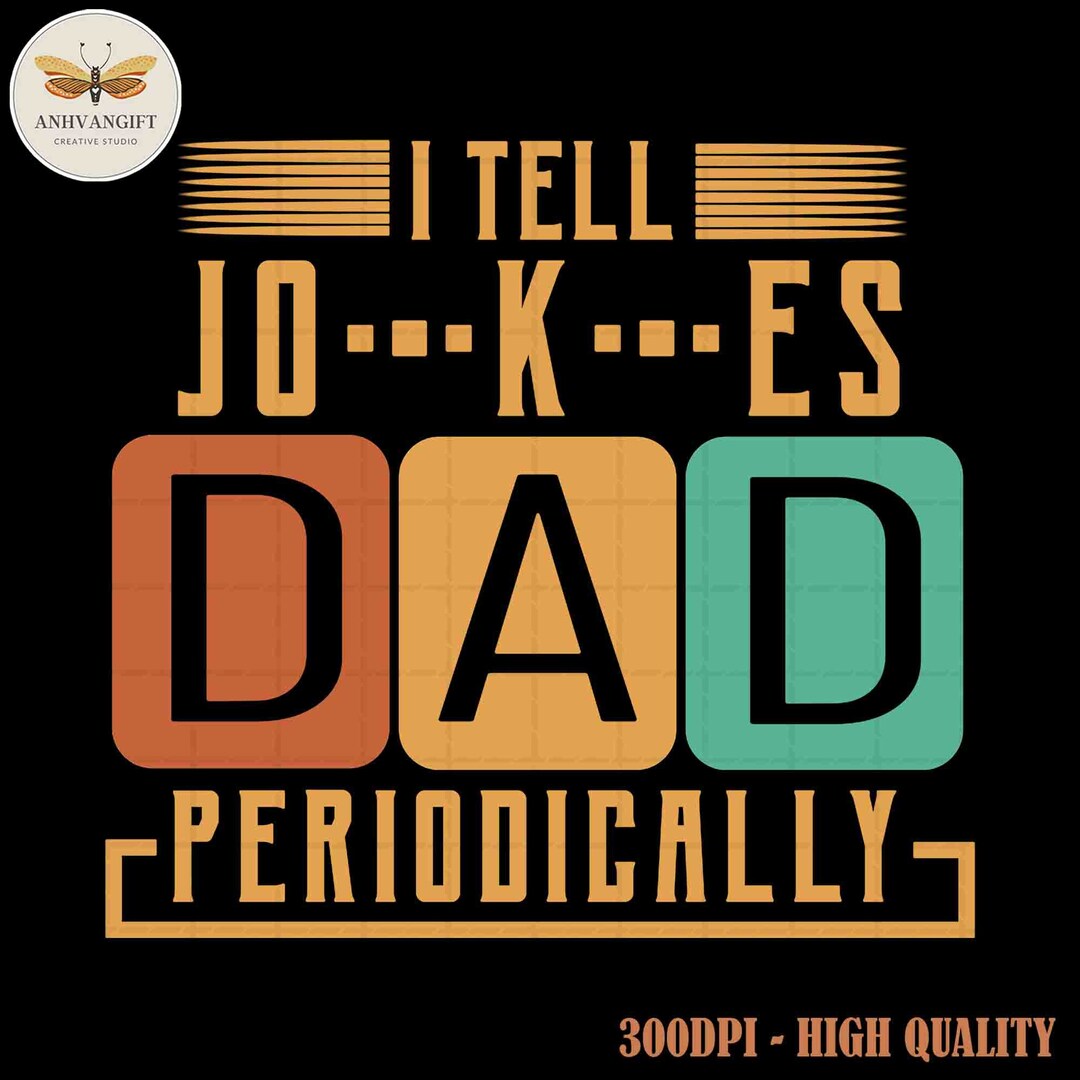 I Tell Dad Jokes Periodically PNG, Dad Png, Jokes Dad Png, Funny Dad ...