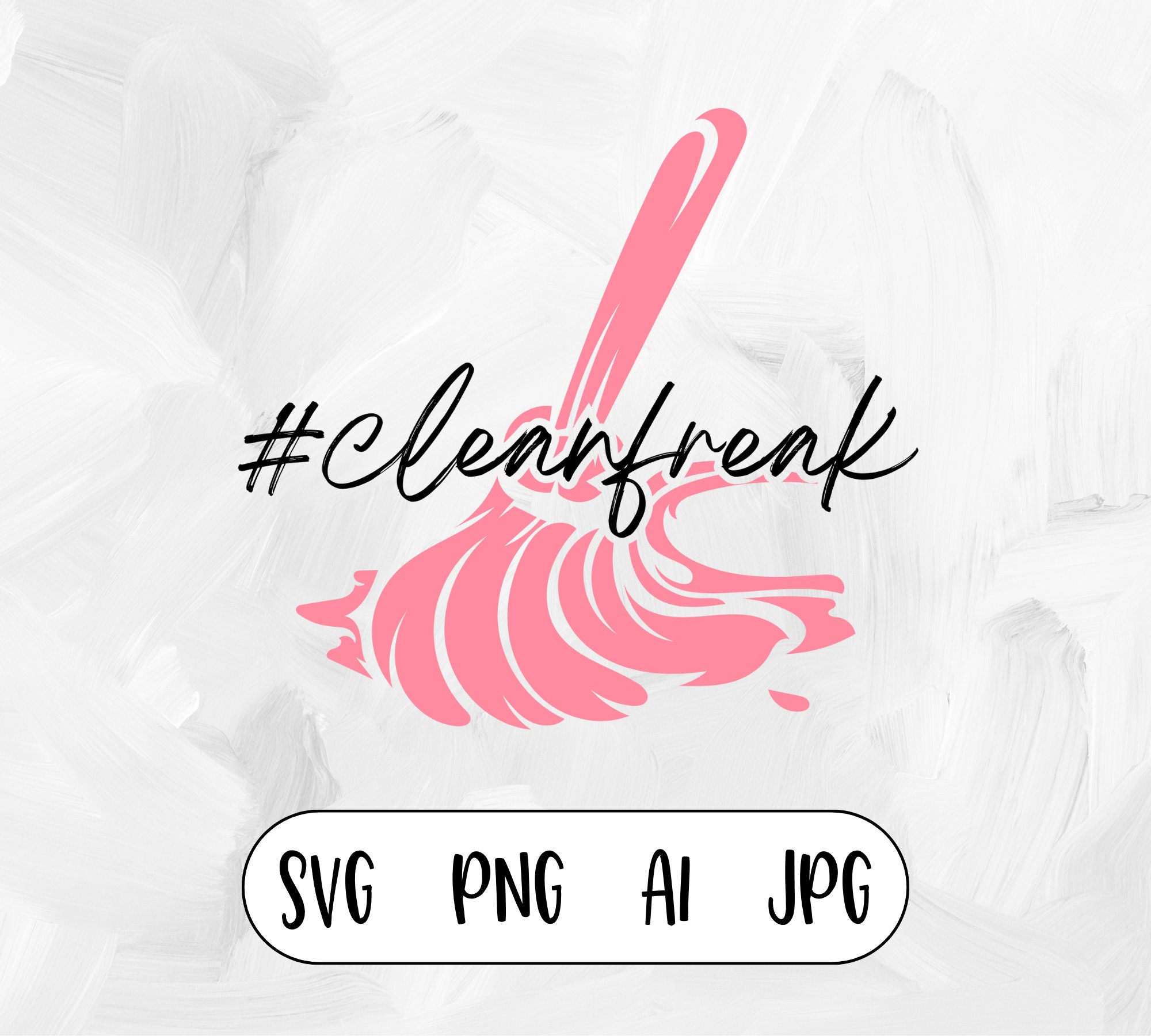 Clean Freak SVG | Cleaning SVG Cut File | | Spring Cleaning PNG ...