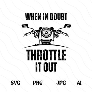 When in Doubt Throttle It Out Svg Png, Motorcycle Svg, Biker Svg, Biker ...