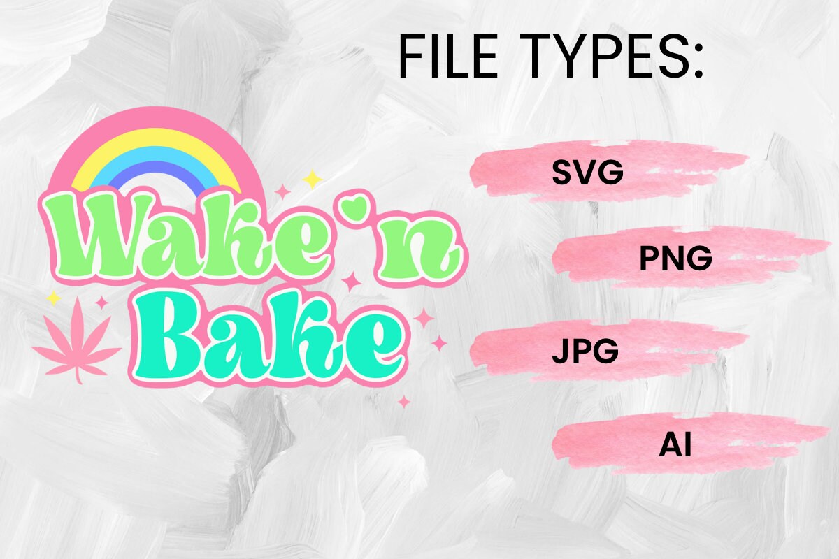 Wake N Bake SVG Rainbow Marijuana Cut File Stoner Girl PNG Sticker Cute ...