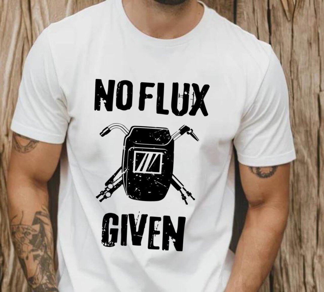 No Flux Given Svg Png, Welder Svg Cut File, No Fucks Given, Funny ...