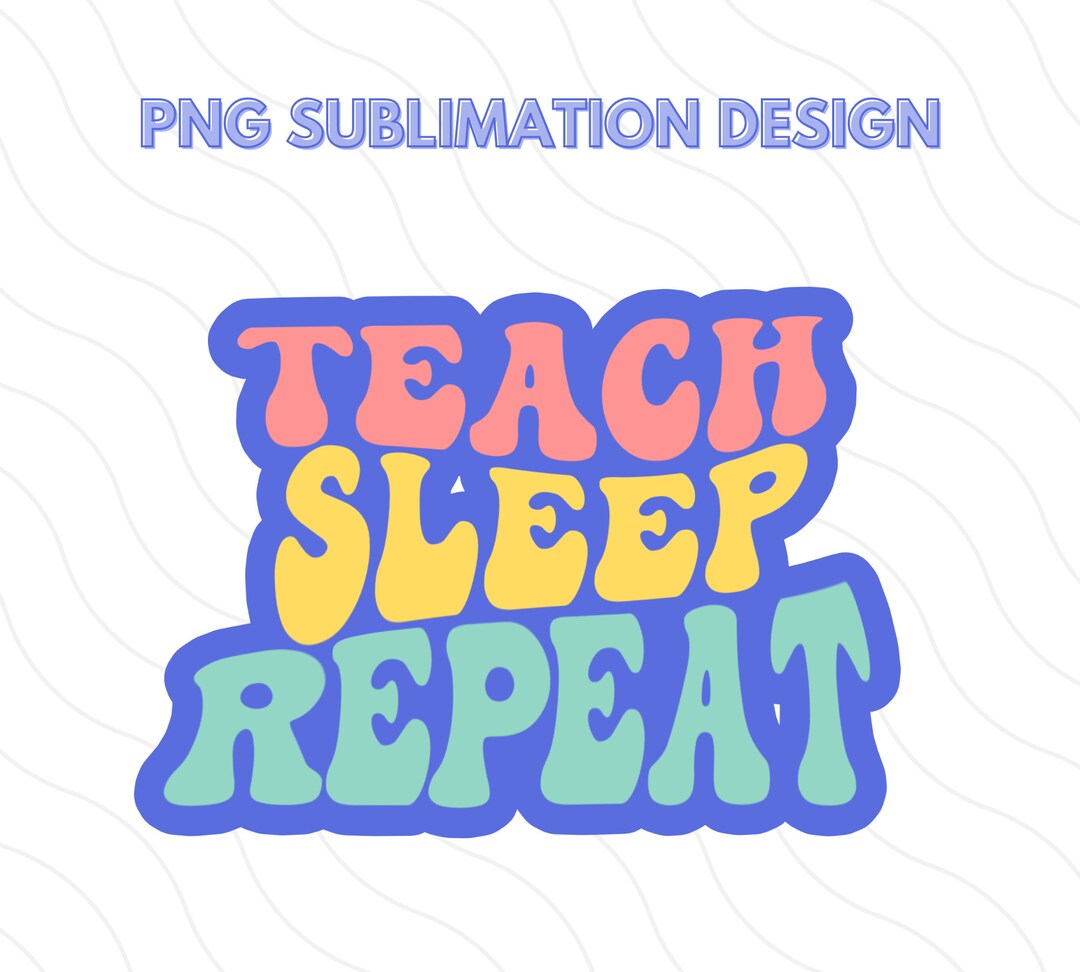 Teach Sleep Repeat Sublimation Design | Retro Teacher PNG - Etsy