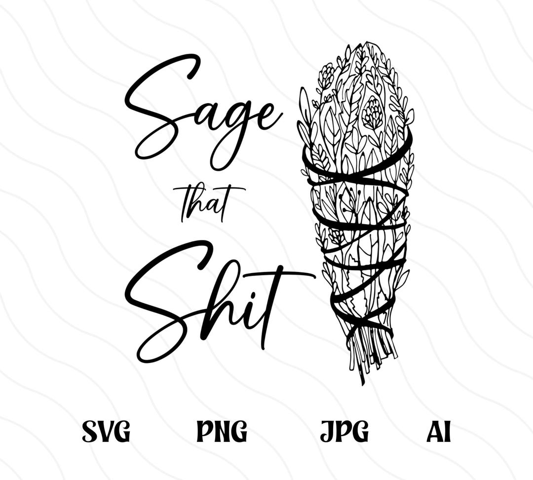 Sage That Shit Svg Png, Witchcraft Svg Cut File, Smudge Svg, Funny Witch Sayings, Sage Svg ...