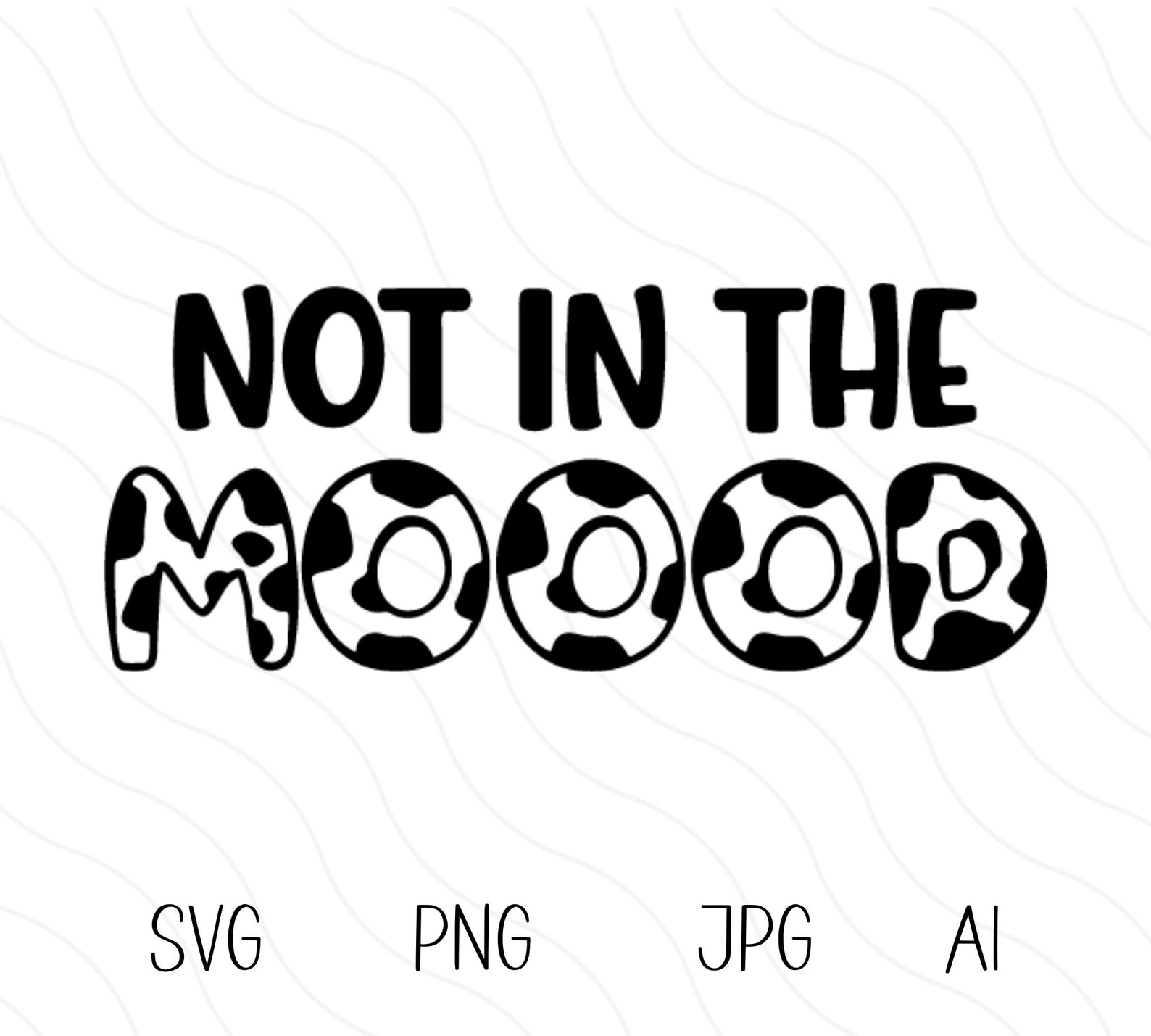 Not in the Mood SVG, Sassy Cow Print Quote, Moo Svg for Cricut, Cute ...