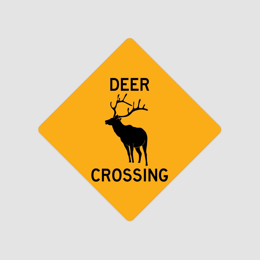 DEER CROSSING SIGN Deer Crossing Signs, Deers, Warning Deer Crossing ...