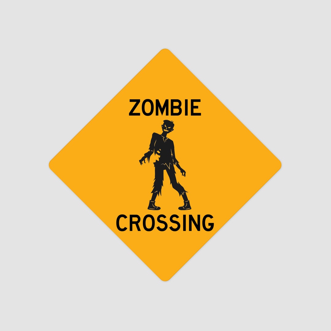 ZOMBIE CROSSING SIGN Zombie Crossing Signs, Zombies, Warning Zombie ...