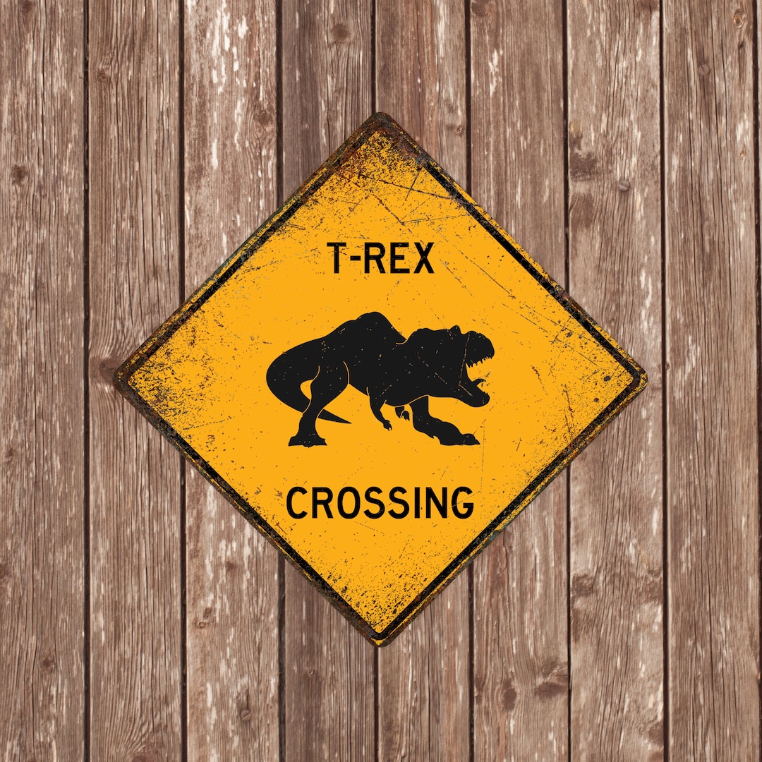 T-REX CROSSING SIGN - T-rex Crossing Signs, T-rexs, Warning T-rex ...