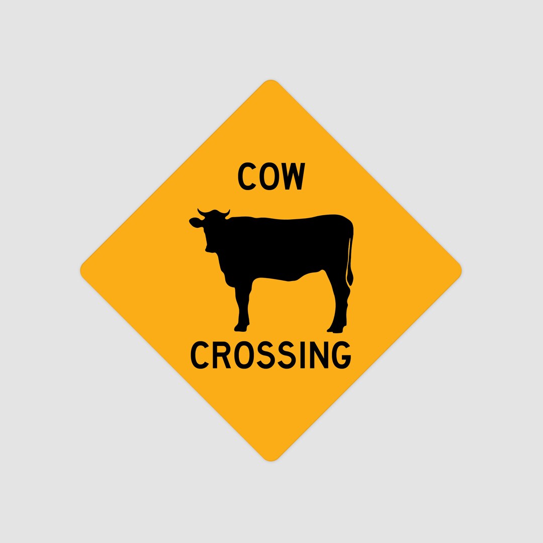 COW CROSSING SIGN Cow Crossing Signs, Cows, Warning Cow Crossing, Cow ...