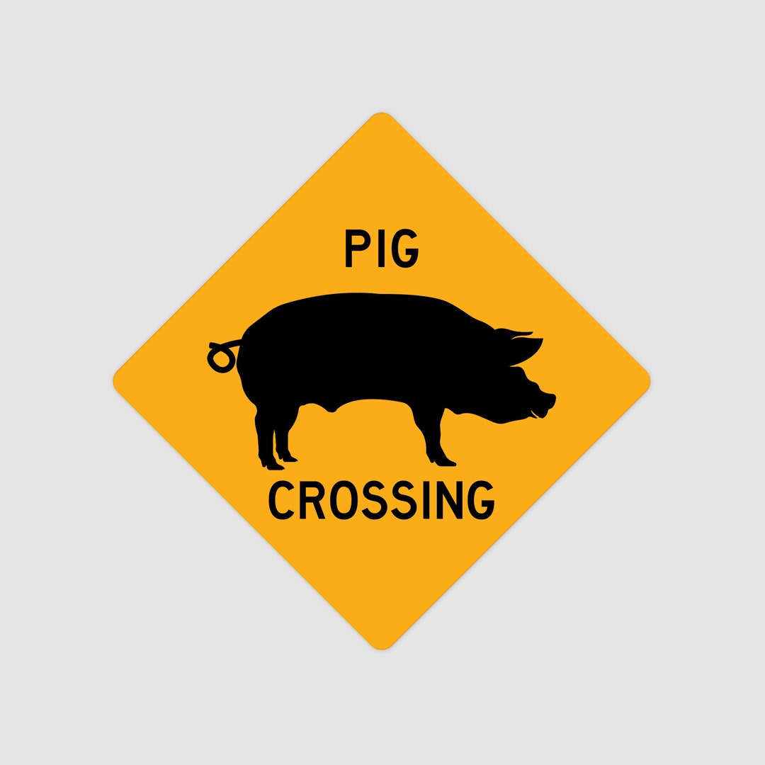 PIG CROSSING SIGN Pig Crossing Signs, Pigs, Warning Pig Crossing, Pig ...