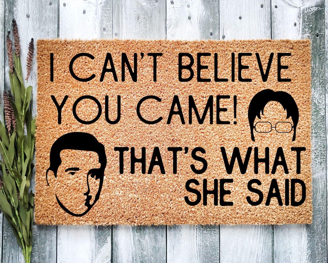 Can't Believe You Came Door Mat-that's What She Said Door Mat-the ...