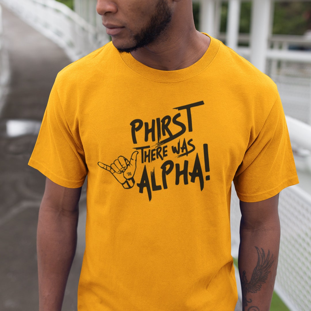 Phirst There Was Alpha - Alpha Tees, Ice Cold Brothas Apparel, Men of ...
