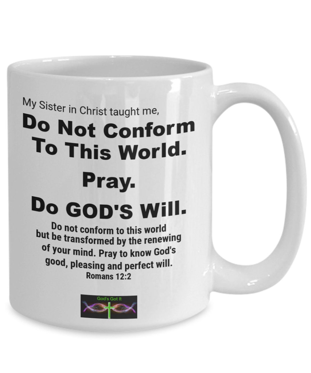 God's Got It Mug My Sister in Christ Romans 12:2 Scripture,bible,verse ...