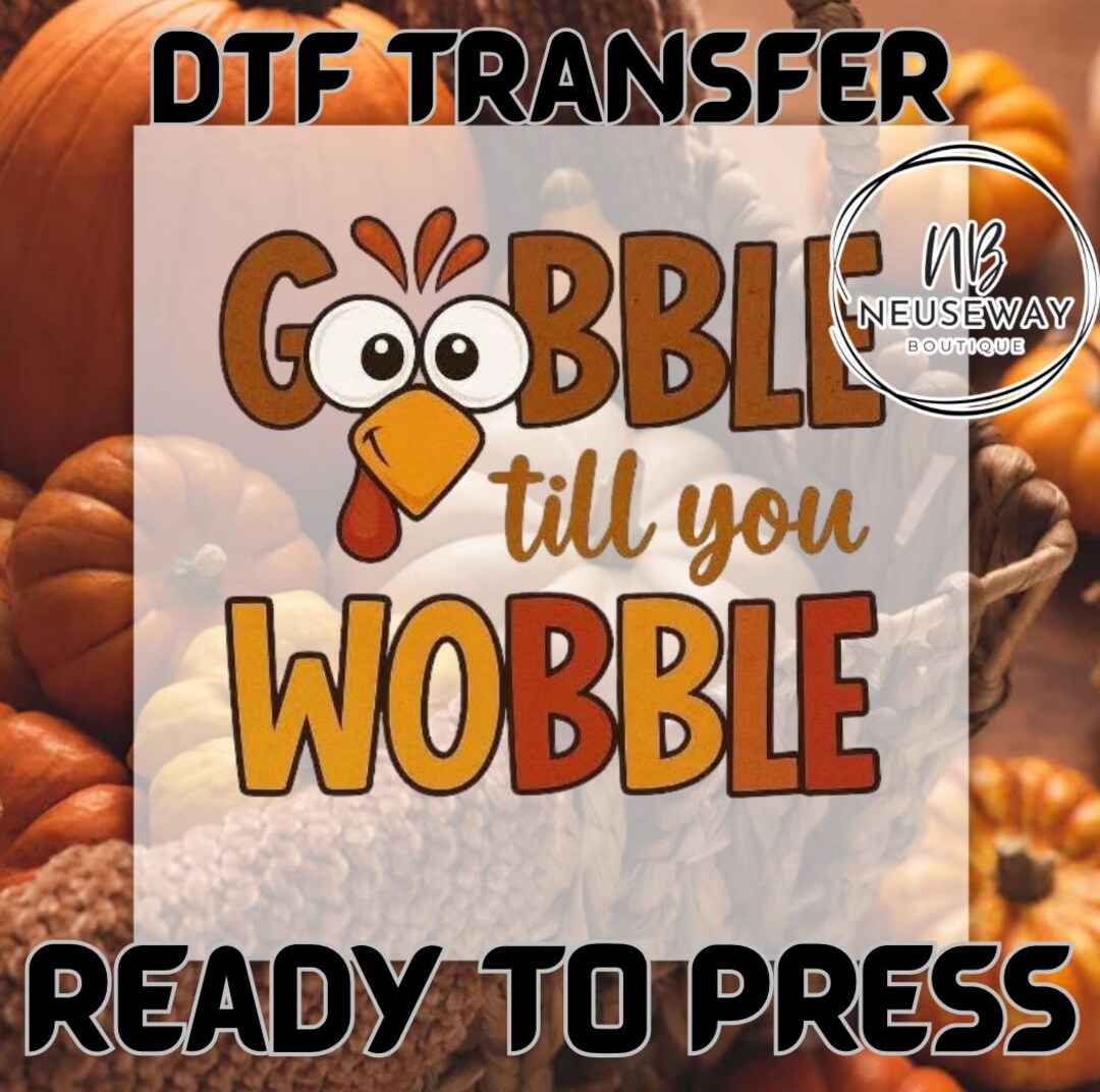 Gobble Till You Wobble Thanksgiving Fall DIGITAL DOWNLOAD - Etsy