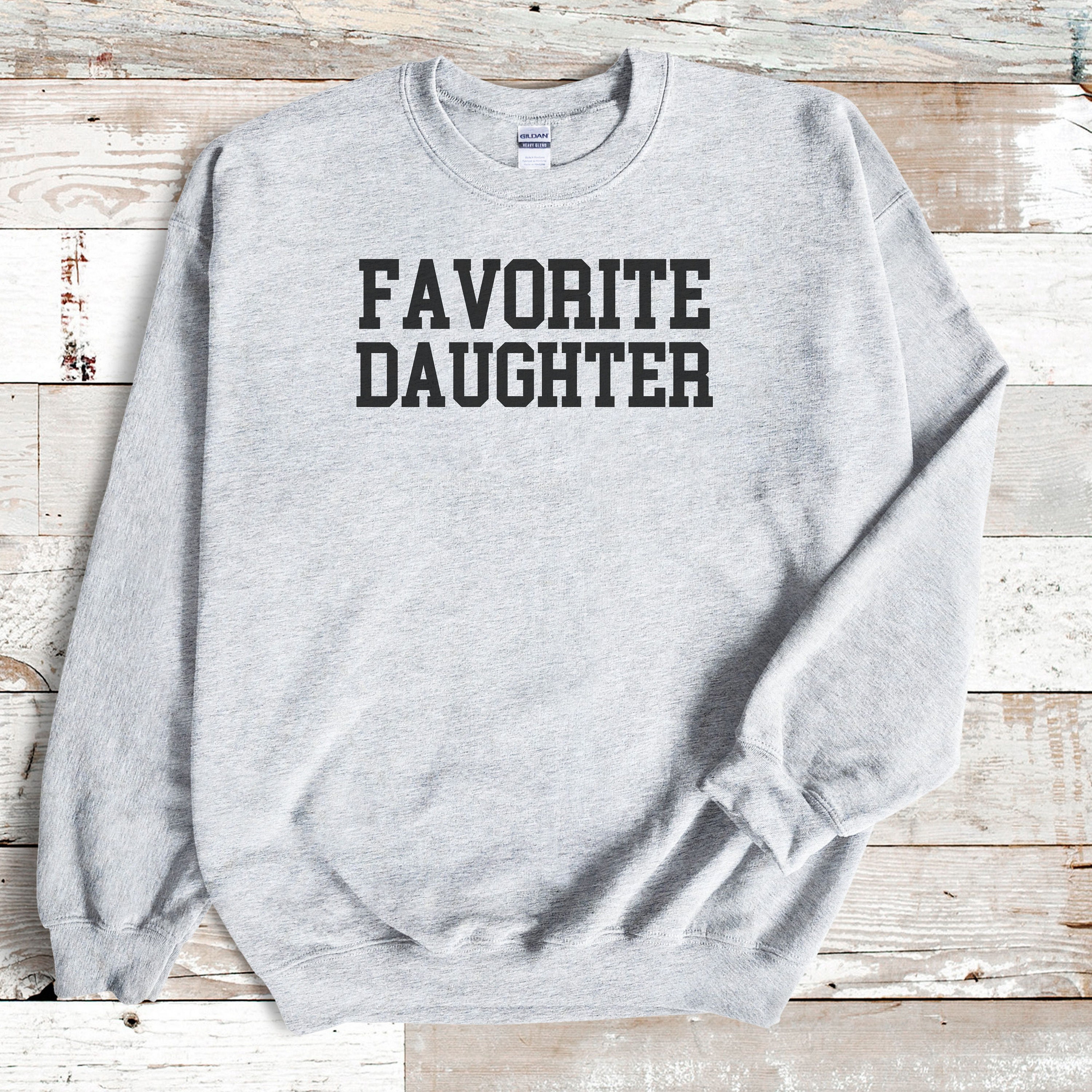 College Block Letter Favorite Daughter Sweatshirt, Funny Daughter ...