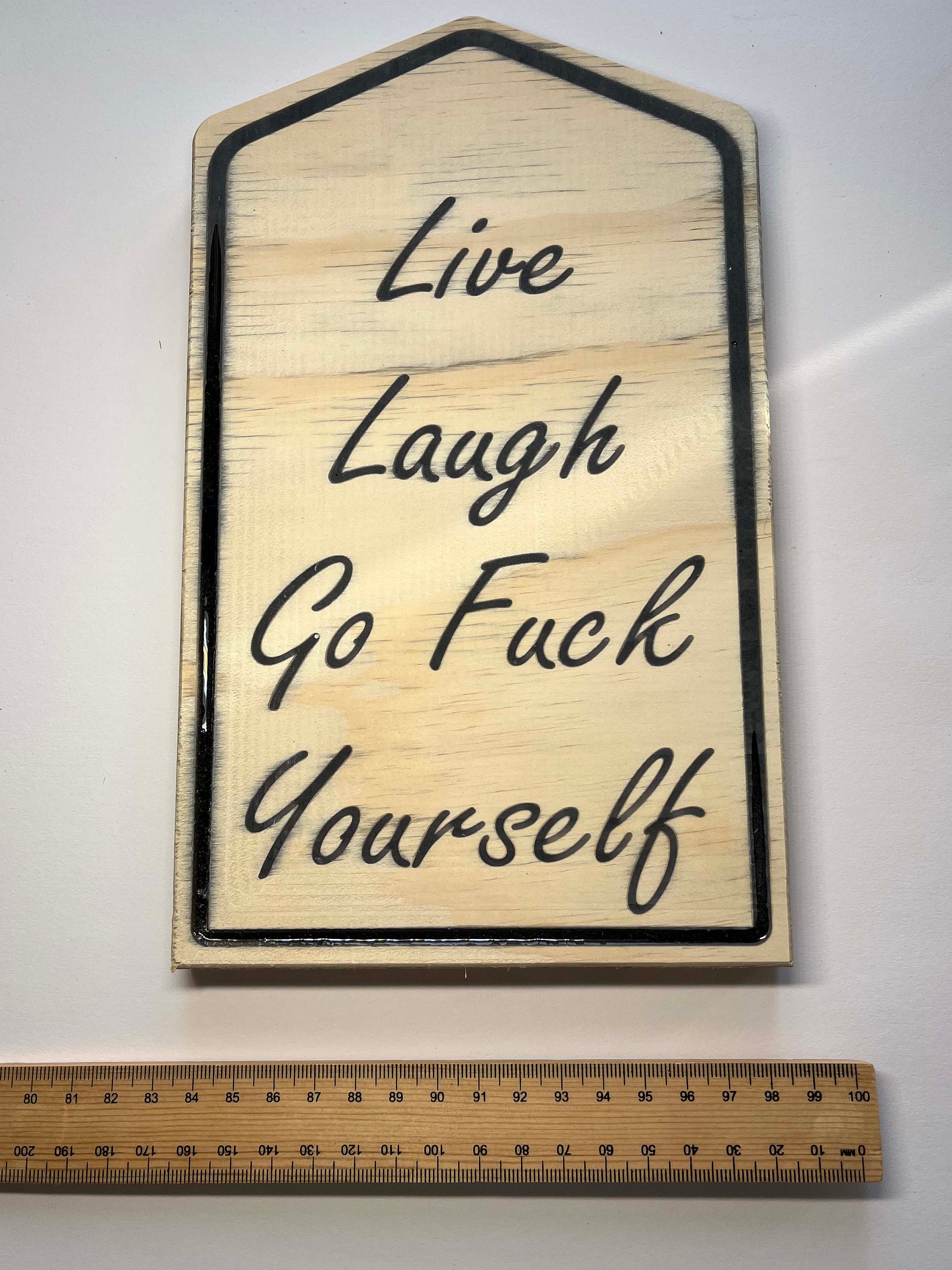 Live Laugh Go Fuck Yourself Sign - Etsy