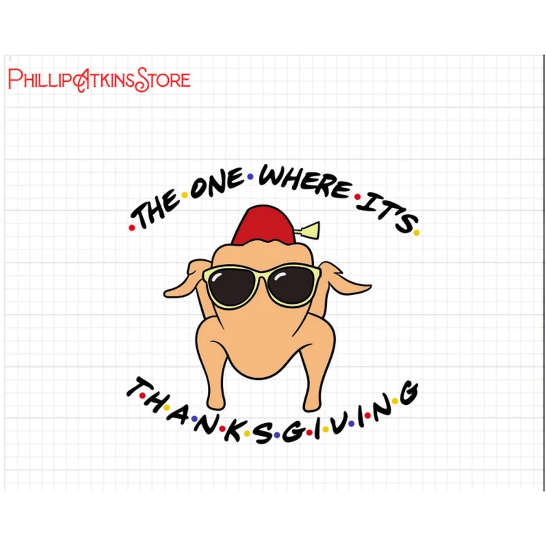 Thanksgiving Friends Png Friends Turkey Png the One Where - Etsy
