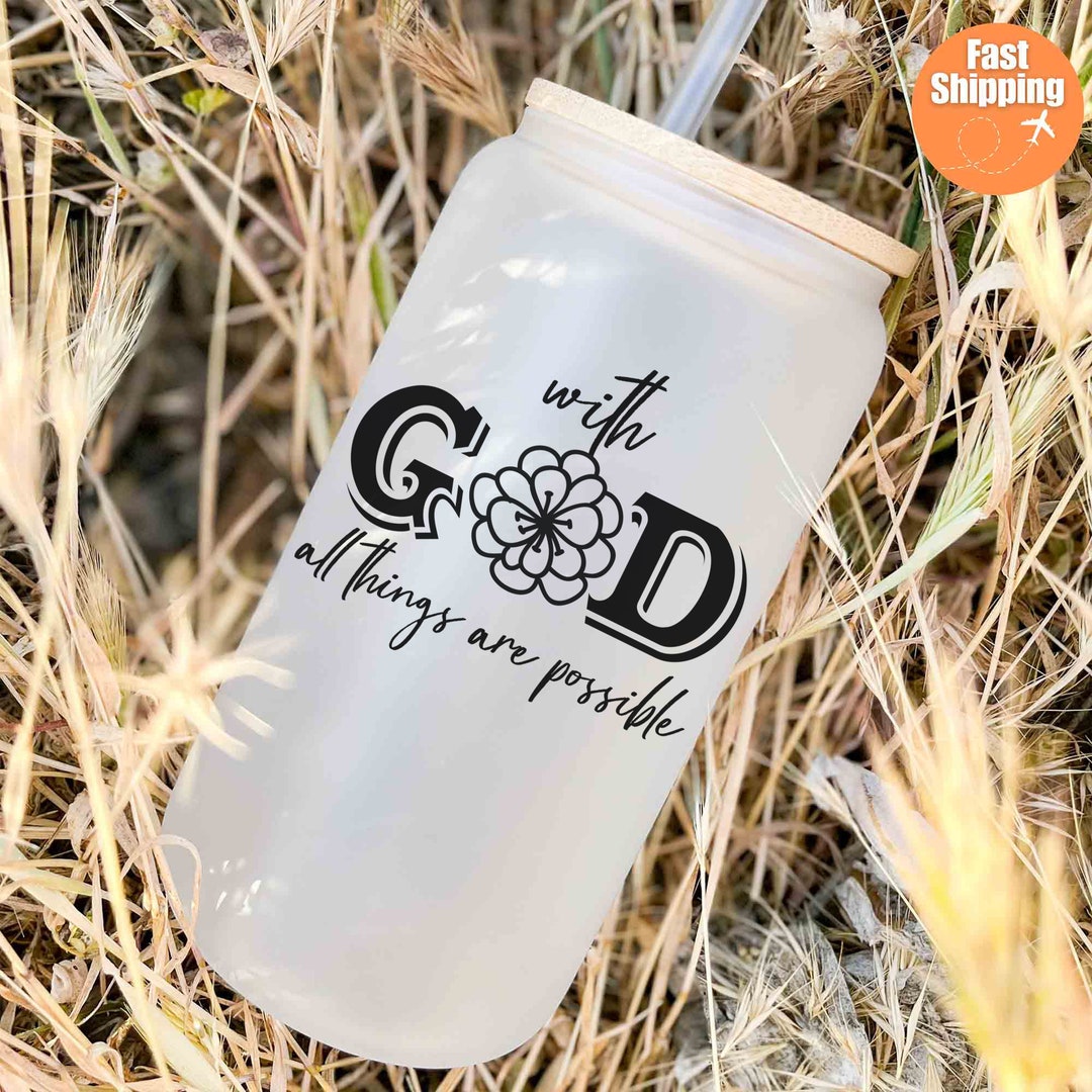 Christian Cup, Bible Verses Glass Cup, Flower Glass Cup, With God All ...