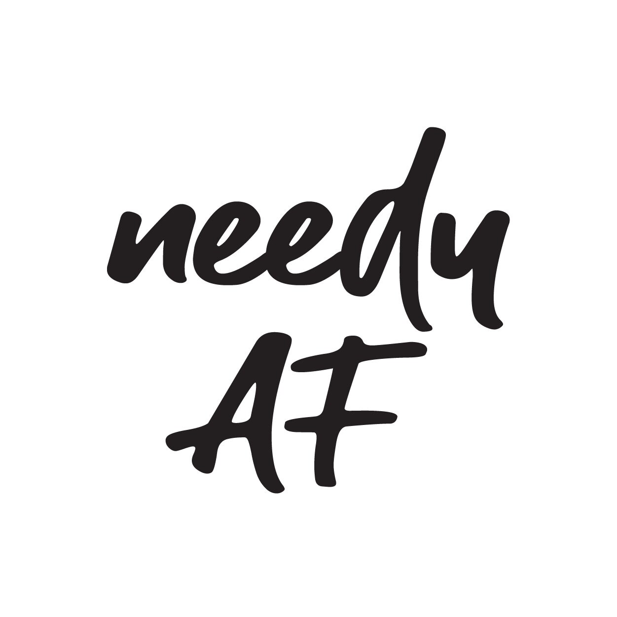Needy AF - SVG - Etsy