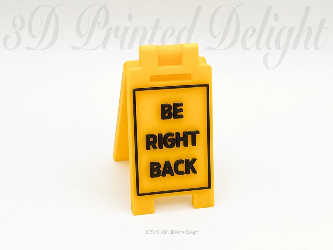 BE RIGHT BACK Mini Floor Sign Custom Colors 3D Printed - Etsy