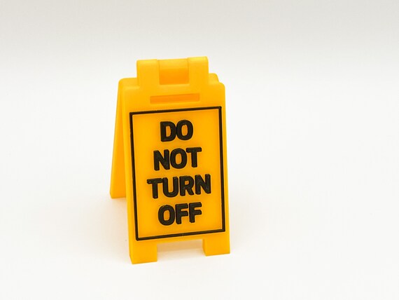 Do Not Turn off Mini Floor Sign Custom Colors 3D Printed - Etsy