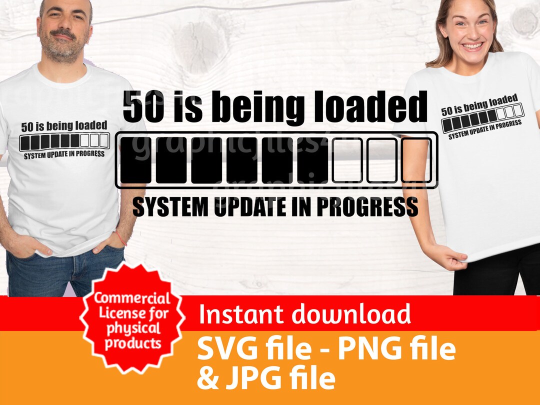 50th Birthday Svg Png Jpg Files. 50 is Loading, 50th Birthday Gift ...