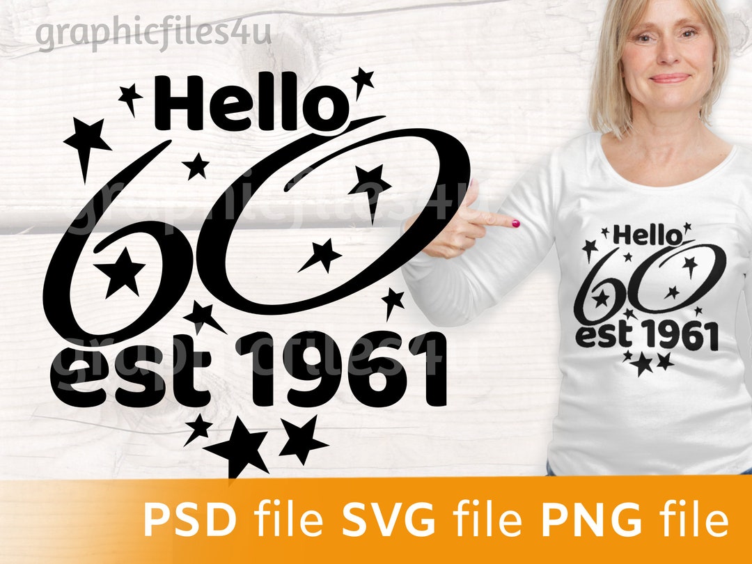 Hello Sixty SVG PNG Hello 60 Svg Png Est 1961 Svg Sixty - Etsy