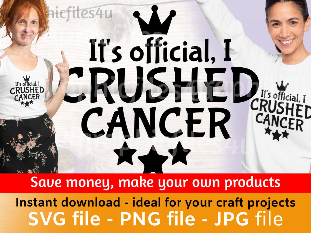 It's Official, I Crushed Cancer Svg, Png, Jpg - Cancer Patient Gift ...