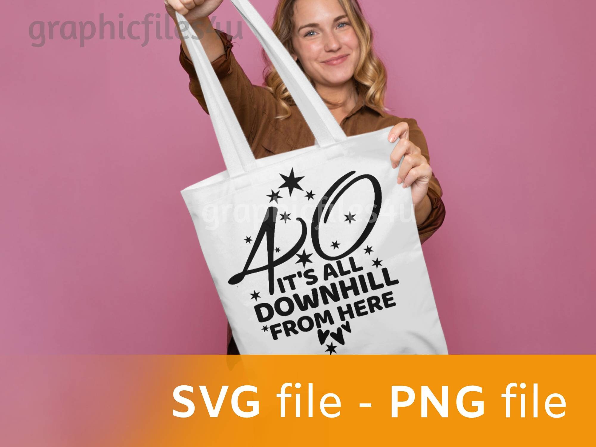 Funny 40th Birthday SVG, PNG - 40 Birthday Digital Files - Forty ...