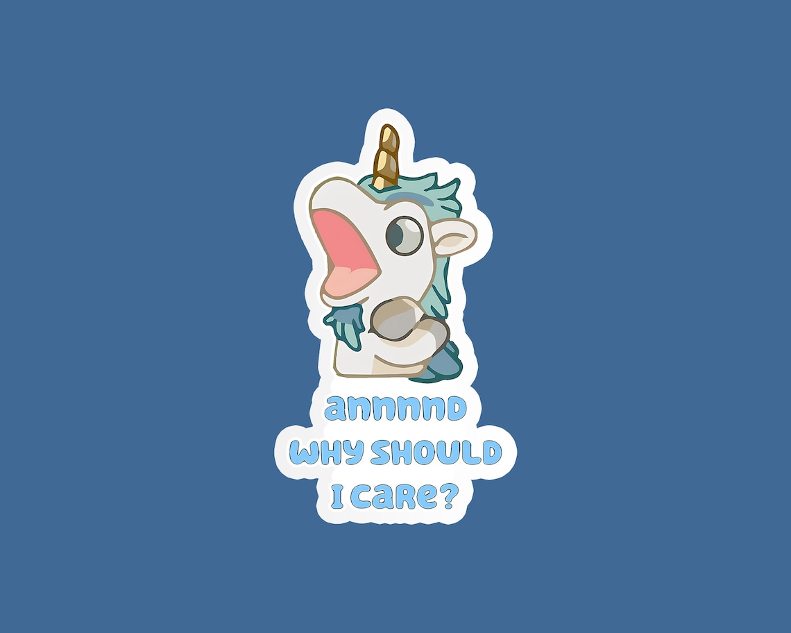 Bluey Stickers Bluey Unicorse Why Should I Care Stickers - Etsy UK