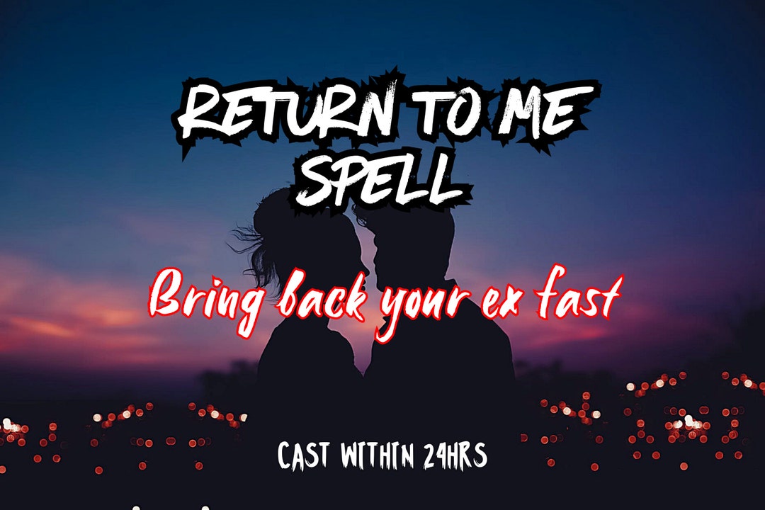 RETURN TO ME Spell, Lover Return to Me Spell, Bring Ex Back Spell ...