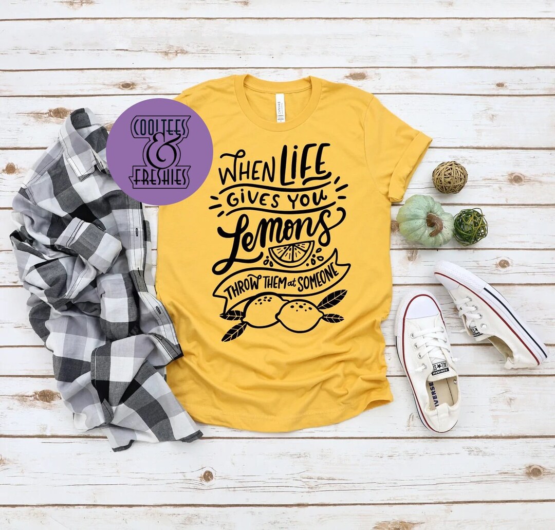 When Life Gives You Lemons Throw Them at Someone Tee - Choose Size ...