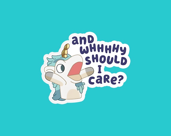 Bluey Stickers Bluey Unicorse Why Should I Care Stickers - Etsy Israel