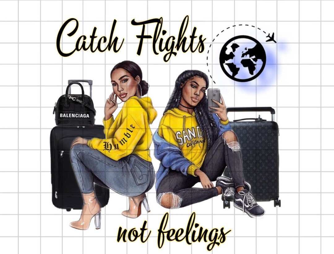 Catch Flights Not Feelings Png Image - Etsy