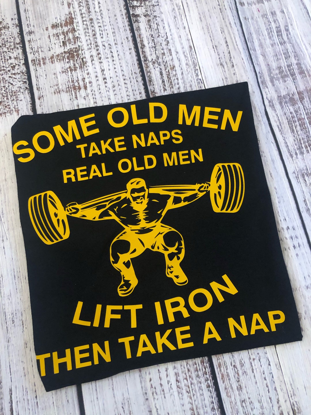 Some Old Men Take Naps Real Old Men Lift Iron Than Take a Nap Shirt - Etsy