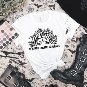 Medusa, It's Not Polite to Stare, Medusa Shirt, Witchy Apparel, Goth ...