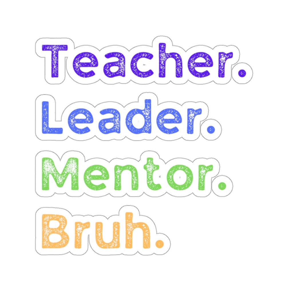 Teacher Leader Mentor Bruh Kiss-cut Stickers Funny Teacher Sticker Bruh ...