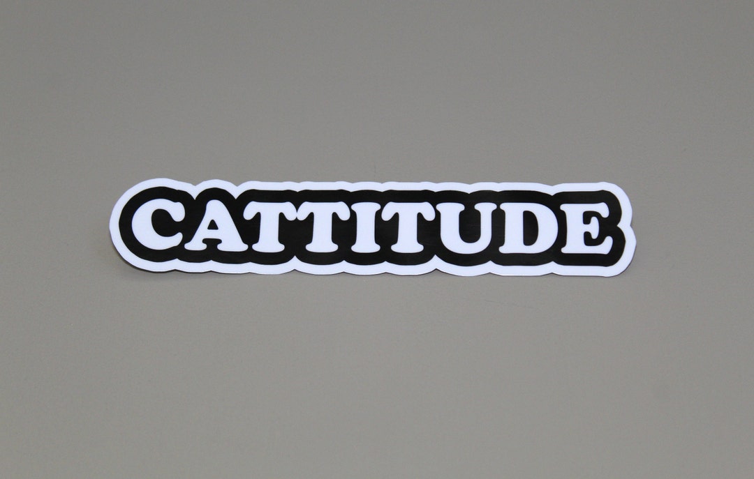 Cattitude Sticker, Funny Vinyl Sticker, PREMIUM Quality, Laminated ...