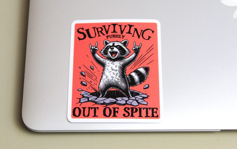 Surviving Out of Spite Funny Sticker, Funny Racoon Sticker, Funny Vinyl ...