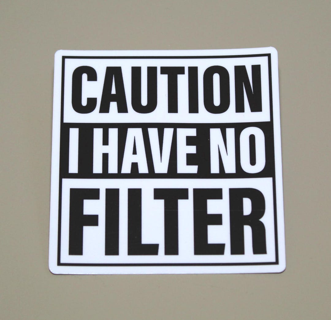 Caution I Have No Filter Sticker, Funny Caution Sticker, Workplace ...
